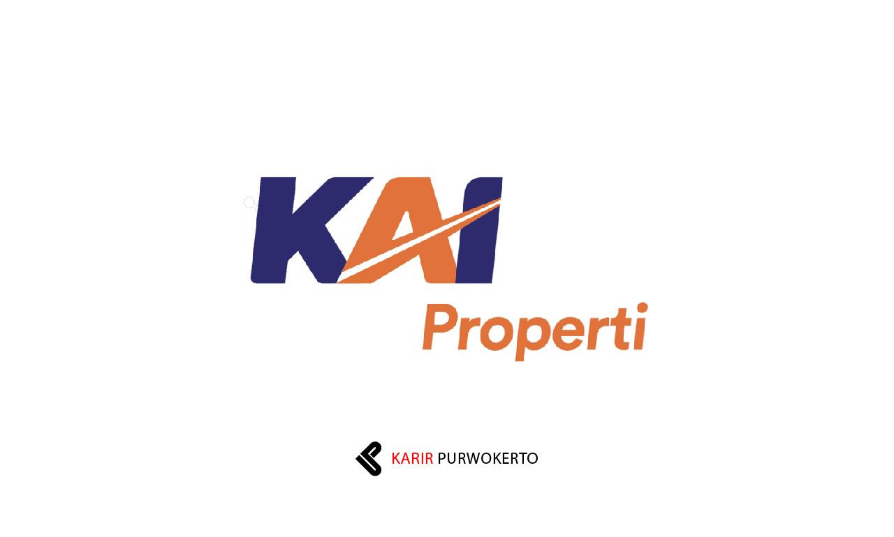 Lowongan Kerja PT KA Properti Manajemen (KAI Properti) Lowongan Kerja PT KA Properti Manajemen (KAI Properti)